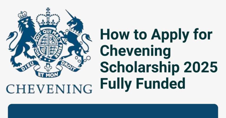 How to Apply for Chevening Scholarship 2025 [Fully Funded]